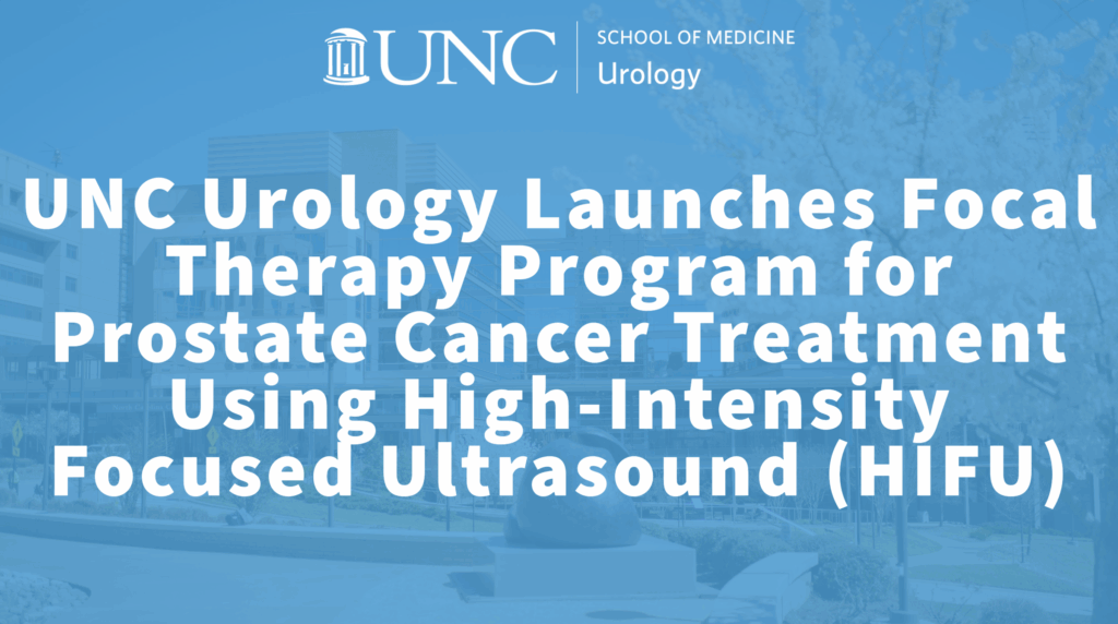 UNC Urology Launches Focal Therapy Program for Prostate Cancer ...